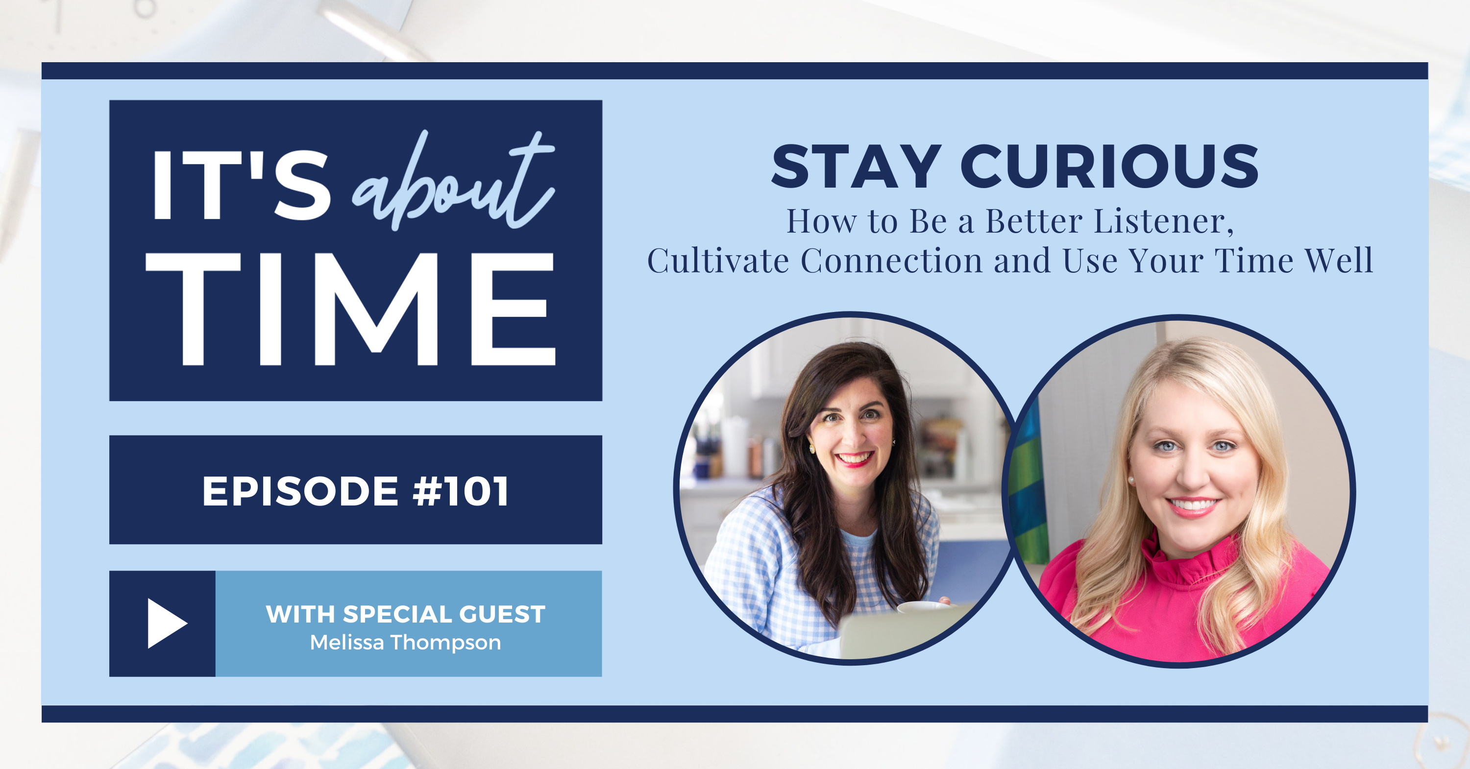 Stay Curious: How to Be a Better Listener, Cultivate Connection and Use ...