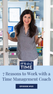 Work With a Time Management Coach | It’s About Time Podcast