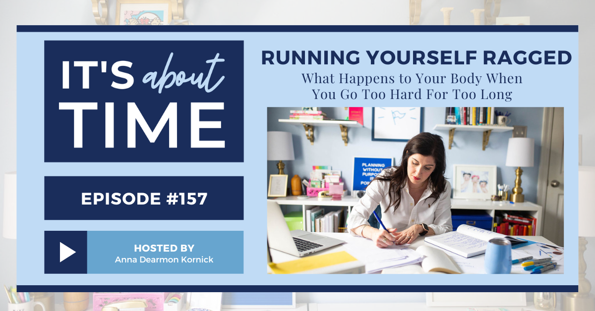 Are You Running Yourself Ragged? | It’s About Time