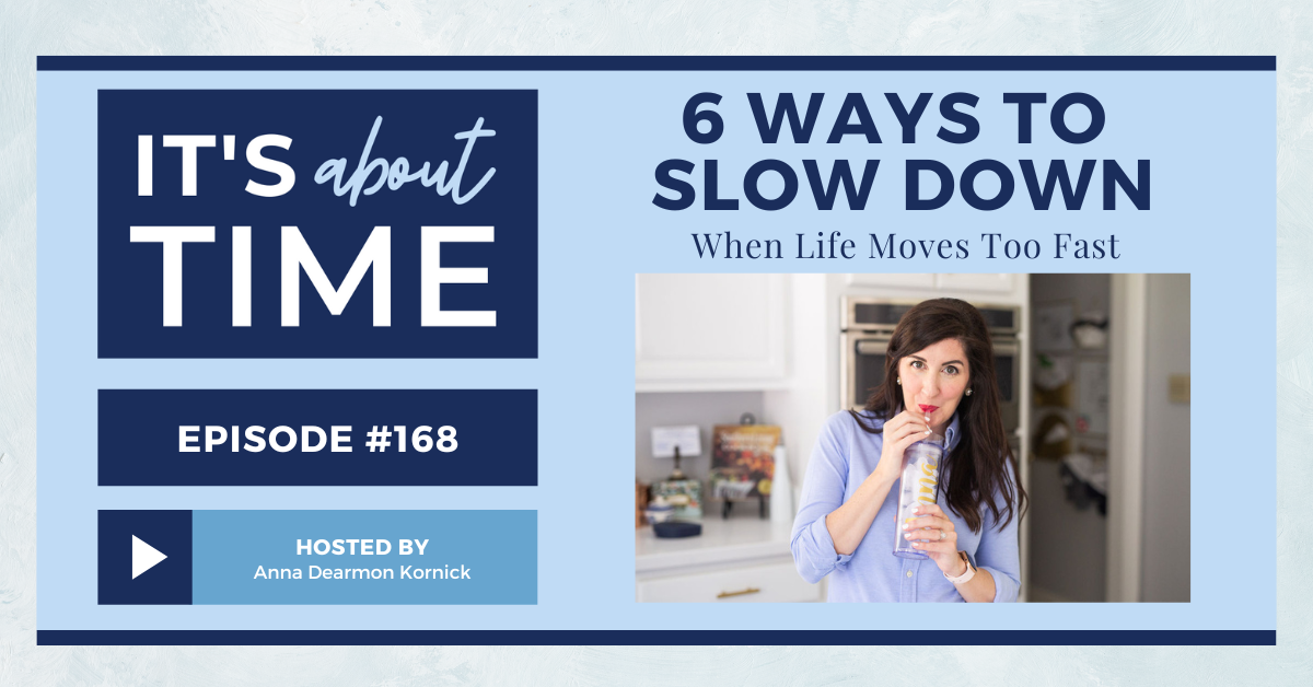 6 Ways to Slow Down When Life Moves Fast | It’s About Time