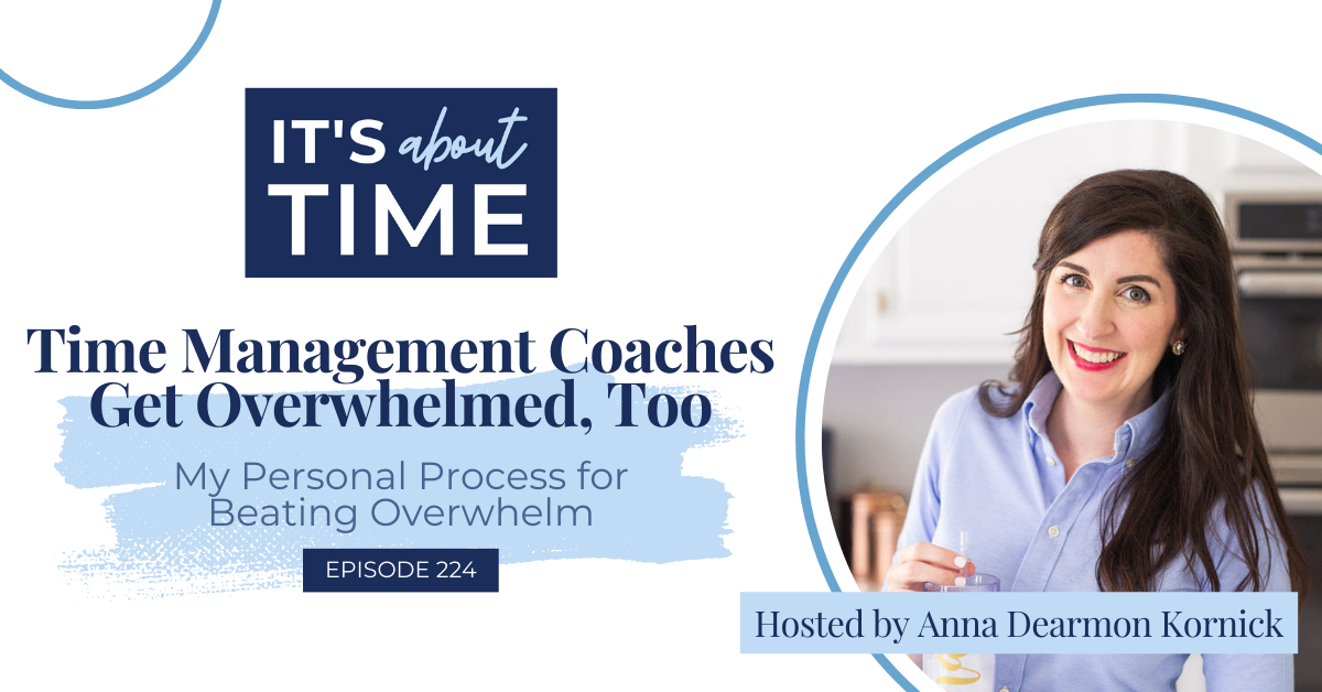 My Personal Process for Beating Overwhelm | It’s About Time