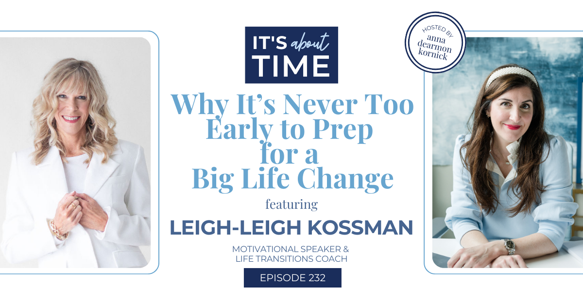 Navigating Transitions with Leigh-Leigh Kossman | It’s About Time