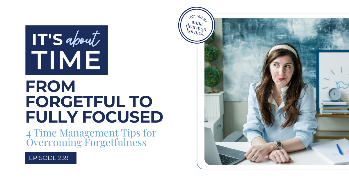 Overcoming Forgetfulness with 4 Time Management Tips