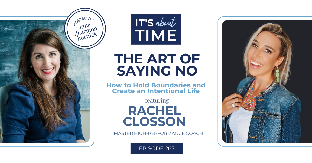 The Art of Saying No with Rachel Closson | It’s About Time